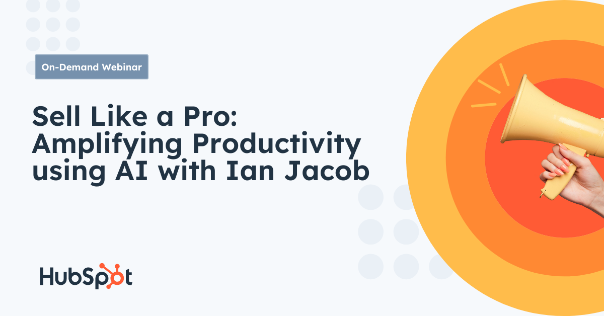 On-Demand Webinar | Sell Like a Pro: Amplifying Productivity using AI with Ian Jacob